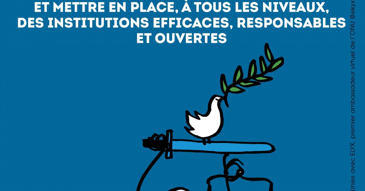 ODD16 - Promouvoir l’avènement de sociétés pacifiques et ouvertes aux ...